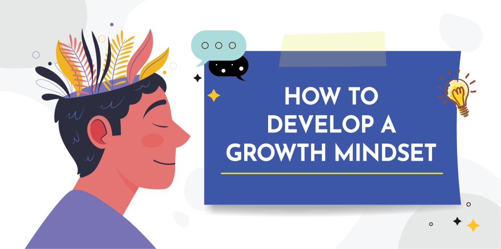 How to Develop a Growth Mindset